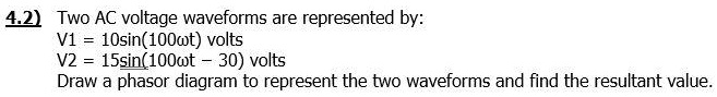 42two ac voltage waveforms are represented by v110sin100tvolts v215sin100t 30volts draw a phasor ...