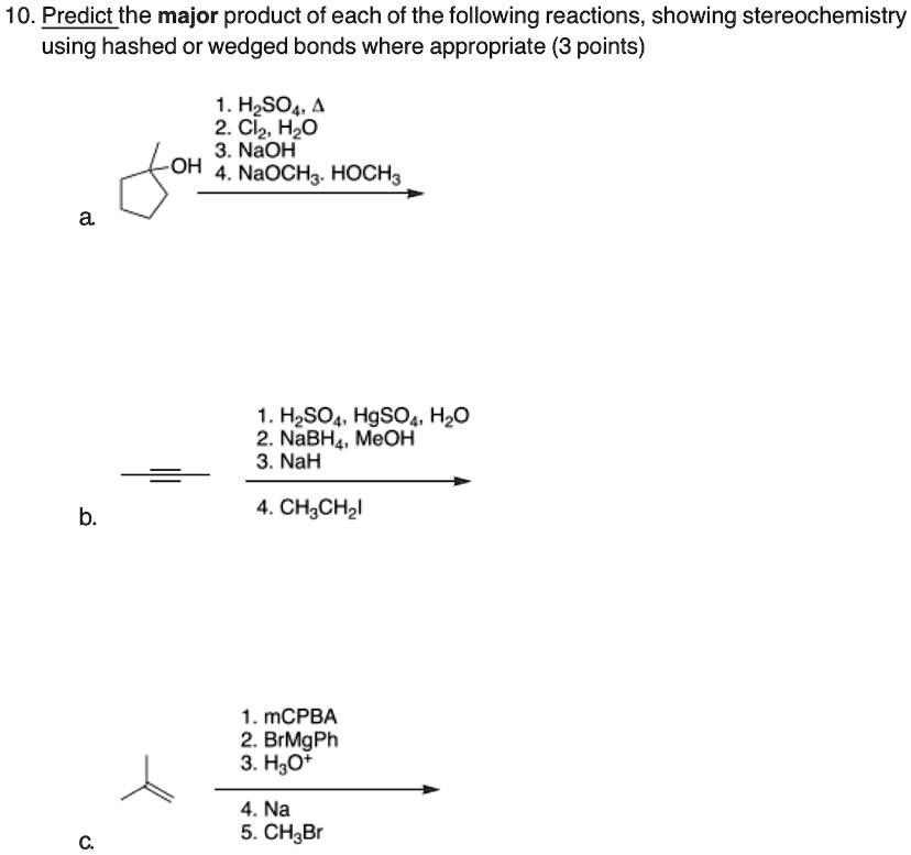 [GET ANSWER] 10 predict the major product of each of the following reactions showing ...