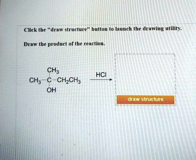 SOLVED: Click the draw structure button to launch the drawing utility: Draw the product of the ...