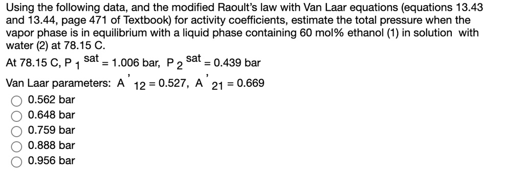 SOLVED: Using the following data, and the modified Raoult’s law with ...