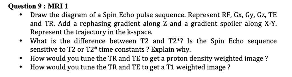 question 9 mri 1 draw the diagram of a spin echo pulse sequence ...