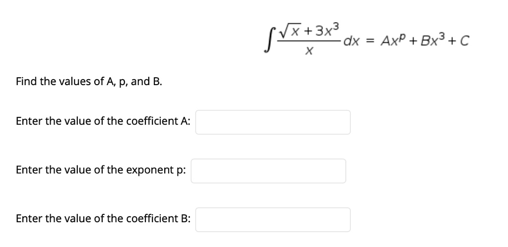 SOLVED:fftx dx AxP + Bx3 + C X Find the values of A, P, and B. Enter ...