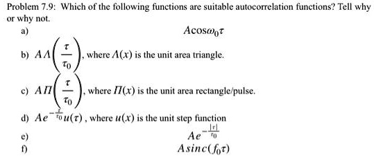 Problem 7.9: Which of the following functions are suitable autocorrelation functions? Tell why ...