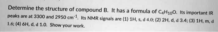 SOLVED: Determine the structure of compound B.It has a formula of ...