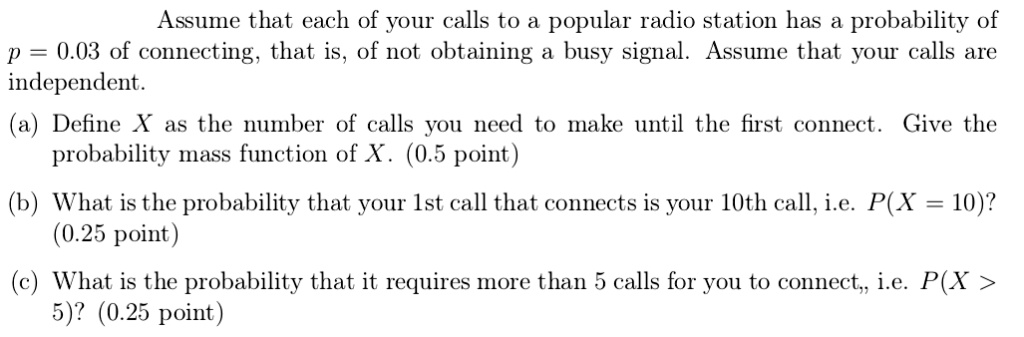 SOLVED: Assume that each of your calls to a popular radio station has a ...