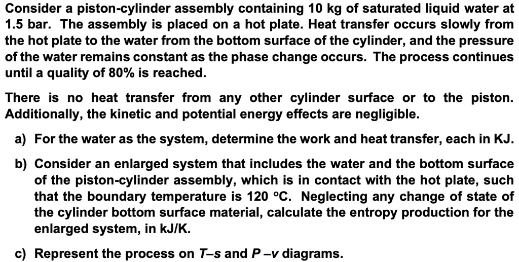 SOLVED: Consider a piston-cylinder assembly containing 10kg of ...