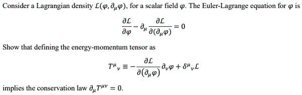 Solved Consider A Lagrangian Density L Ï† Ï† For A Scalar Field Ï† The Euler Lagrange