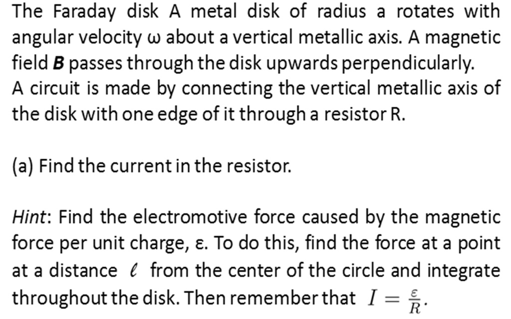the faraday disk a metal disk of radius a rotates with angular velocity ...