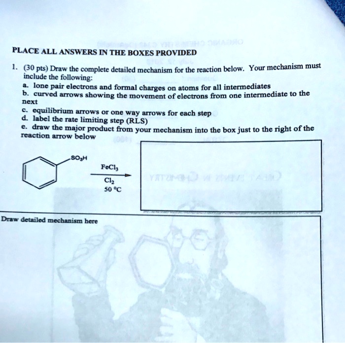 SOLVED:PLACE ALL ANSWERS IN THE BOXES PROVIDED (30 pts) Draw the complete detailed mechanism for ...