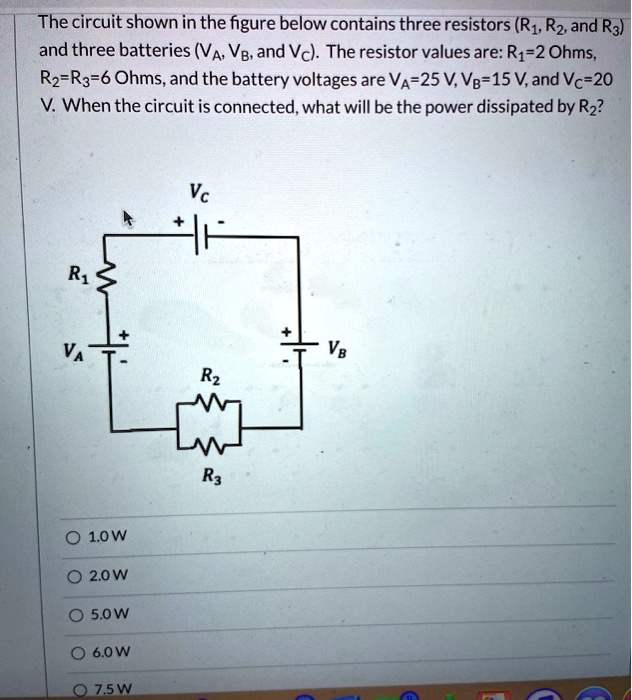 SOLVED: The circuit shown in the figure below contains three resistors (Rz, Rz, and R3) and ...