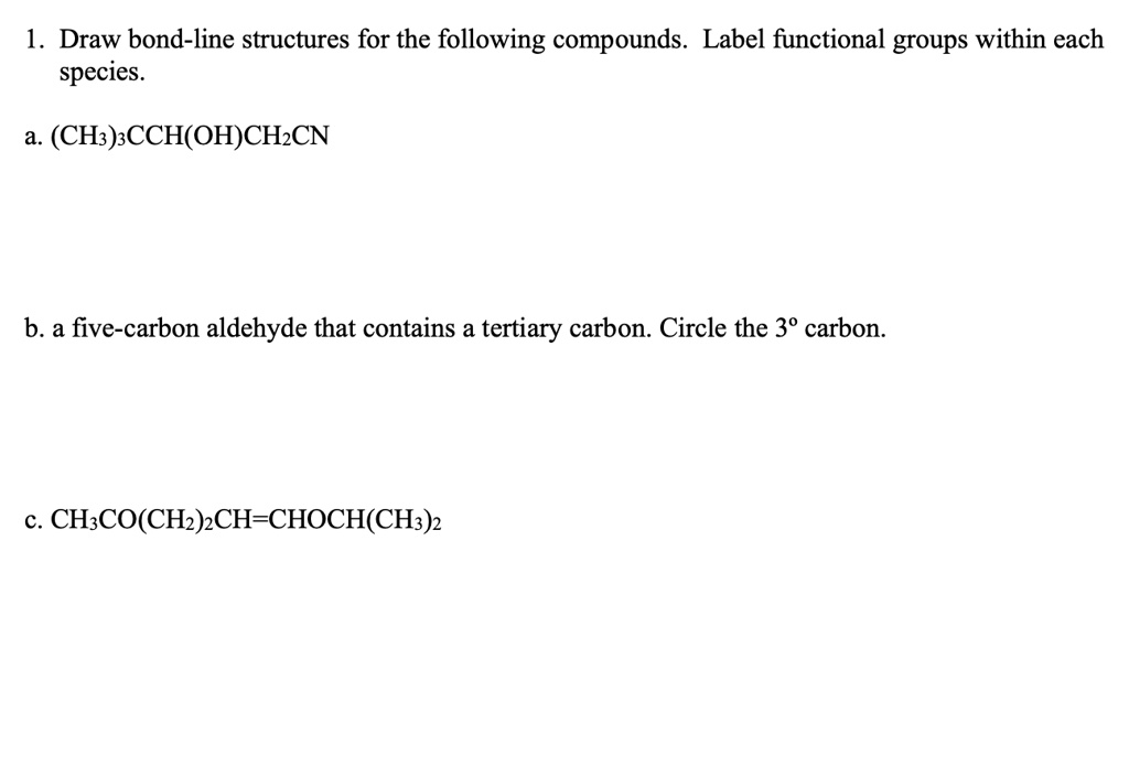 SOLVED: Draw bond-line structures for the following compounds. Label functional groups within ...