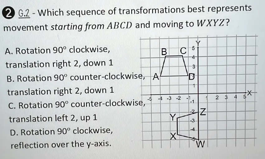 2 G.2 - Which sequence of transformations best represents movement starting from ABCD and moving ...
