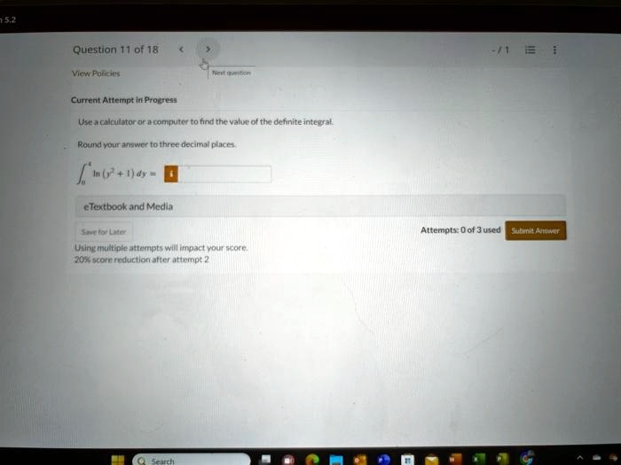 Question 11 of 18 View Policies Current Attempt in Progress Use a calculator or a computer to ...