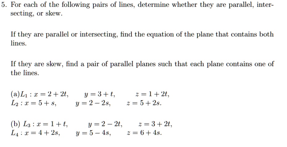 SOLVED: For each of the following pairs of lines, determine whether they are parallel ...