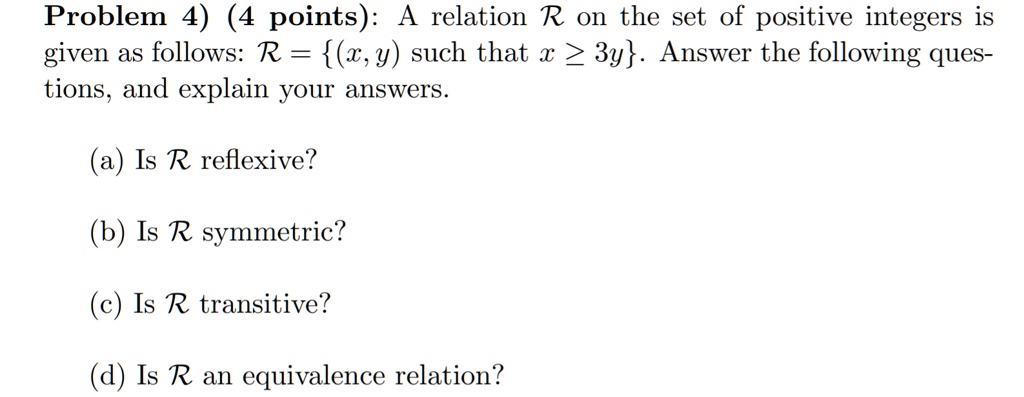 SOLVED: Problem 4) (4 points): A relation R on the set of positive integers is given as follows ...