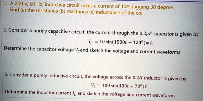 SOLVED: 1. A 200 V, 50 Hz inductive circuit takes a current of 10 A ...