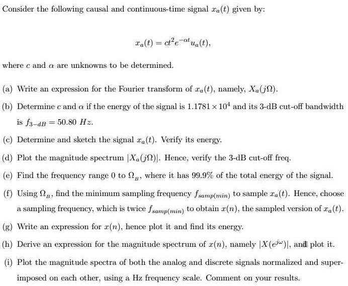 SOLVED: Consider the following causal and continuous-time signal given ...