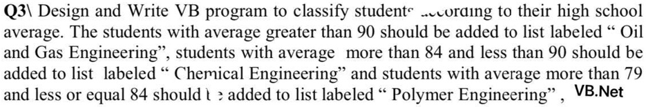 SOLVED: Q3 Design and Write VB program to classify students wearing to ...
