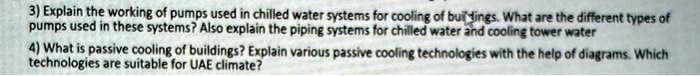 3) Explain the working of pumps used in chilled water systems for ...
