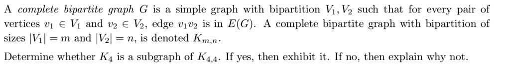 complete bipartite graph g is simple graph with bipartition vi vz such that for every pair of ...