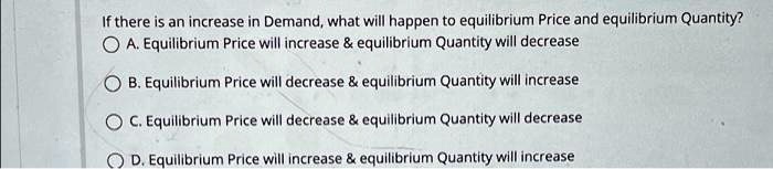 SOLVED: If there is an increase in Demand, what will happen to ...