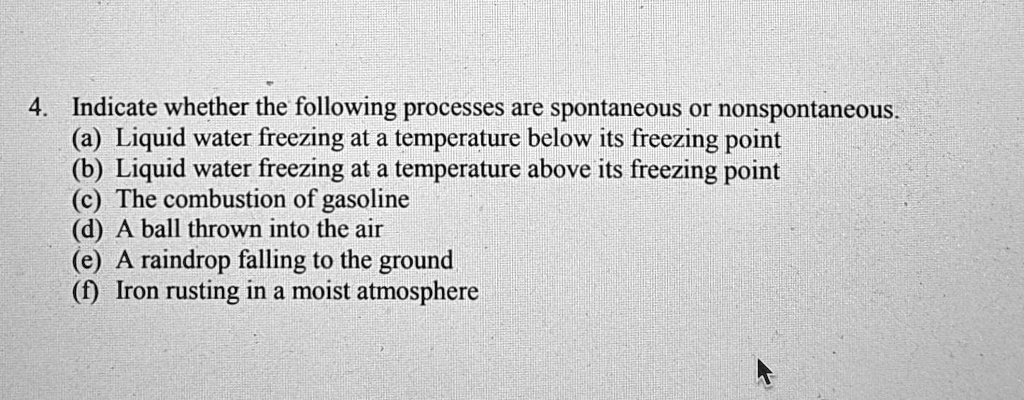 SOLVED: Indicate whether the following processes are spontaneous Or ...