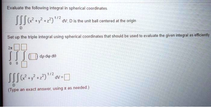 SOLVED: Evaluate the following integral in sphercal coordinales JIfo++ ...