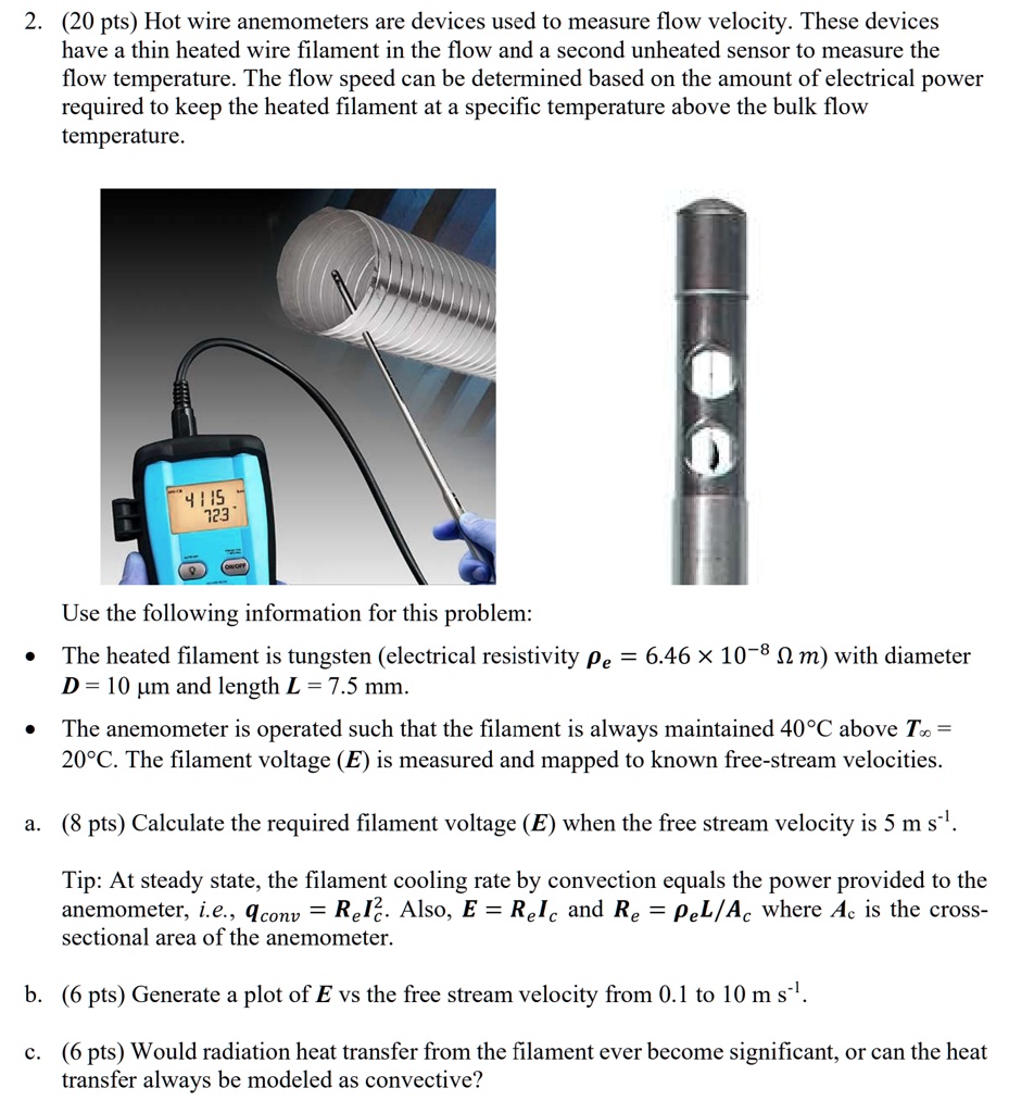 (20 pts) Hot wire anemometers are devices used to measure flow velocity ...
