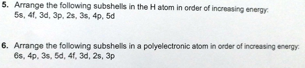 5 Arrange the following subshells in the H atom in order of increasing ...