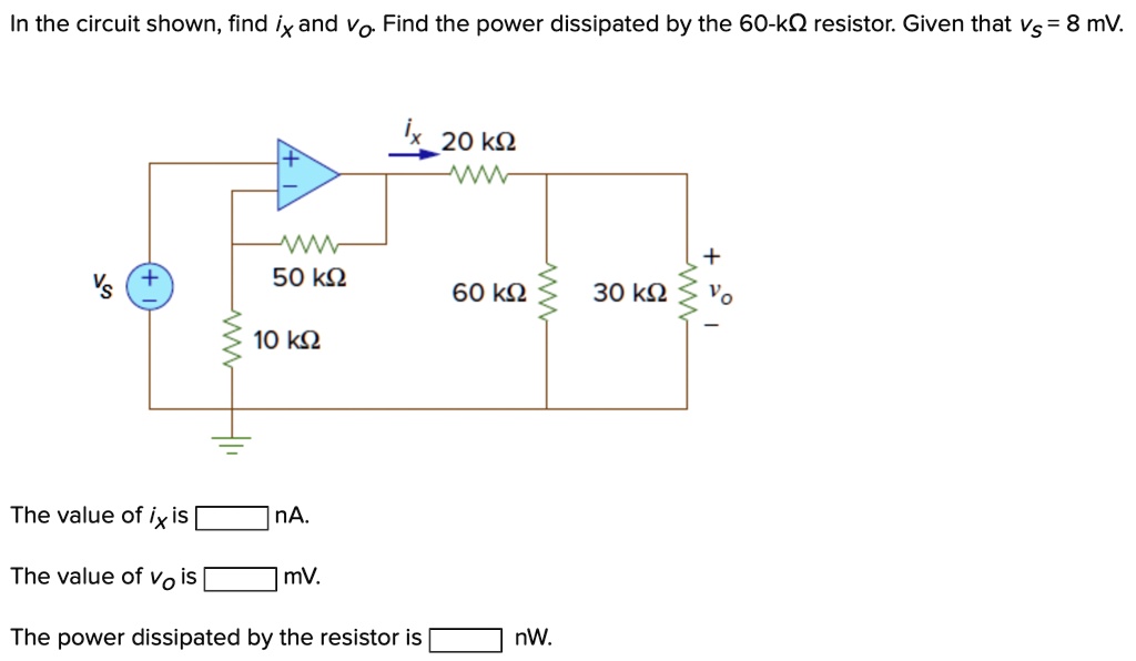 SOLVED: In the circuit shown, find ix and Vo. Find the power dissipated by the 60-kÎ© resistor ...