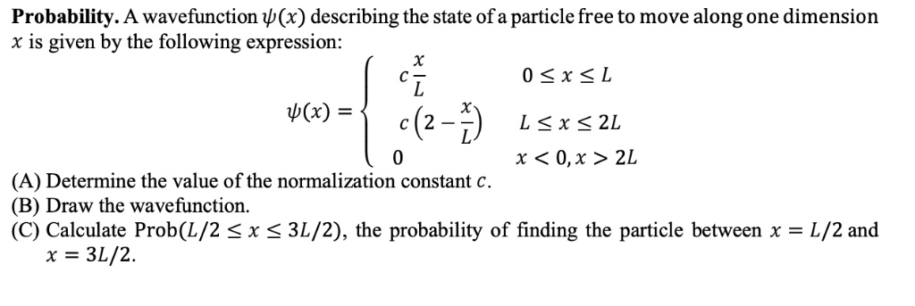 SOLVED: Probability. A wavefunction 1(x) describing the state ofa ...