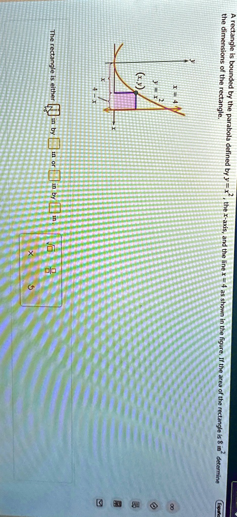 A rectangle is bounded by the parabola defined by y = x^2, the x-axis, and the line x = 4 as ...