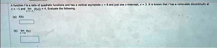 SOLVED: A function f is a ratio of quadratic functions and has a ...