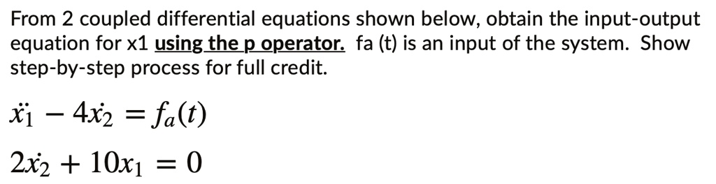 SOLVED: From the two coupled differential equations shown below, obtain the input-output ...