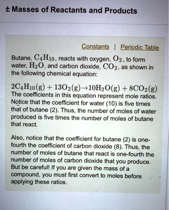 SOLVED:Masses of Reactants and Products Constants Periodic Table Butane; CaH1o , reacts with ...