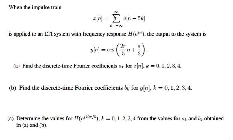 when the impulse train xnd 8n 5k is applied to an lti system with frequency response hej the ...