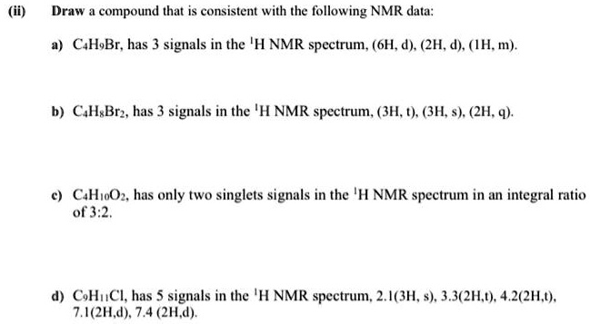 SOLVED: Draw compound that is consistent with the following NMR data ...