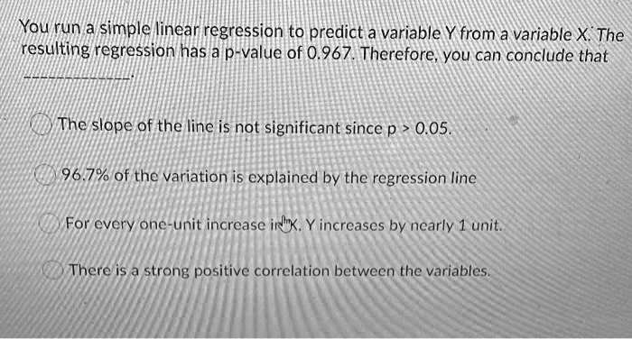 SOLVED: You run a simple linear regression to predict a variable Y from a variable X' The ...