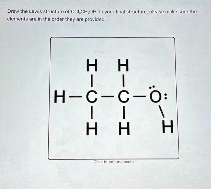 Draw the Lewis structure of CCI?CH?OH. In your final structure, please ...
