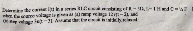 Determine the current i(t) in a series RLC circuit consisting of R=5 Ω ...