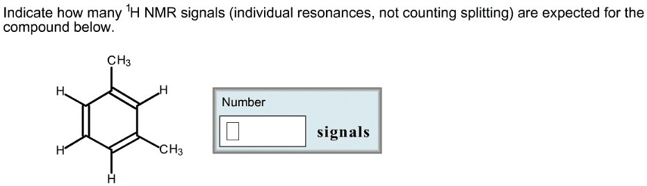 SOLVED: 'Indicate how many 1H NMR signals (individual resonances, not counting splitting) are ...