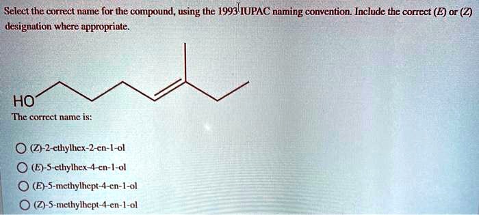 select the correct name for the compound using the 1993ljupac naming convention include the ...