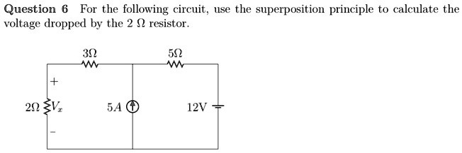 question for the following circuit use the superposition principle to calculate the voltage ...
