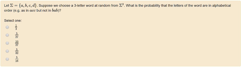 SOLVED: Let E = a,b,c,d. Suppose we choose 3-letter word at random from ...