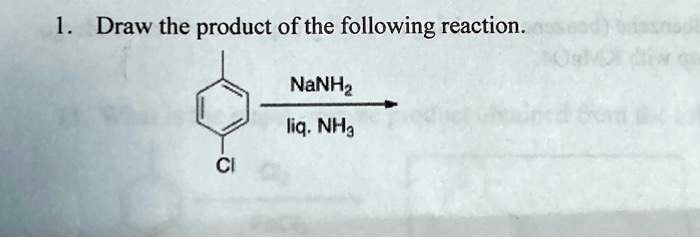1 draw the product of the following reaction nanh liq nh3 ci ldraw the ...