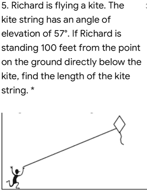 5. Richard is flying a kite. The kite string has an angle of elevation ...