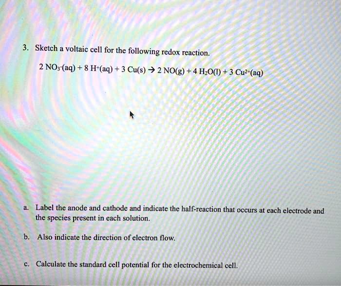 sketch voltaic cell for the following redox reaction 2 nosaq 8 h aq 3 cus 7 2nog 4 ho 3 cue 2q ...