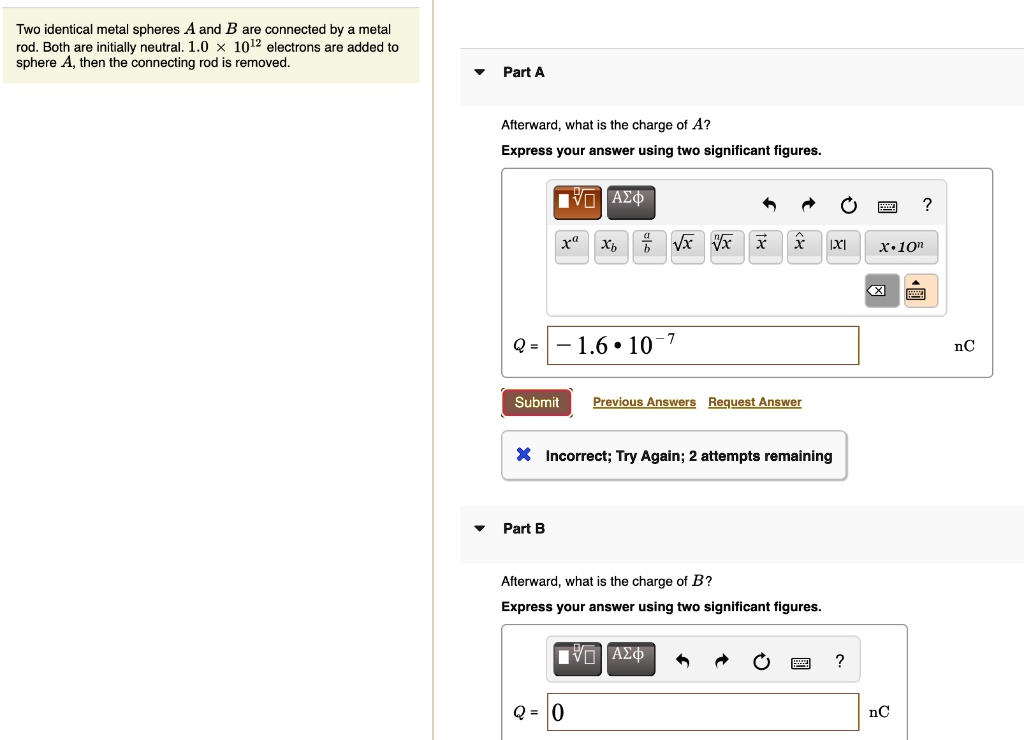 SOLVED: Please do Part A and Part B. Two identical metal spheres A and B are connected by a ...