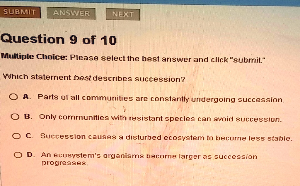 SOLVED: 'Which statement best describes succession? SUBMIT ANSWER NEXT ... SOLVED: 'Which statement best describes succession? SUBMIT ANSWER NEXT ...