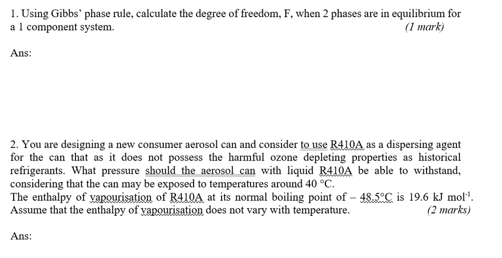 1. Using Gibbs' phase rule, calculate the degree of freedom, F, when 2 ...